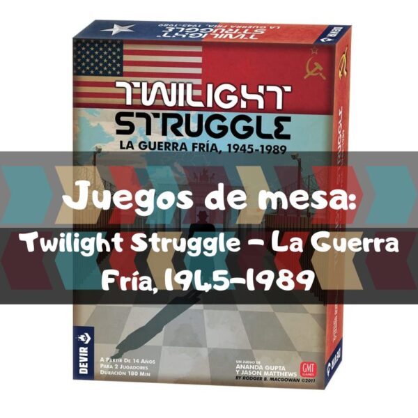 Juego de mesa: Twilight Struggle - La Guerra Fría, 1945-1989