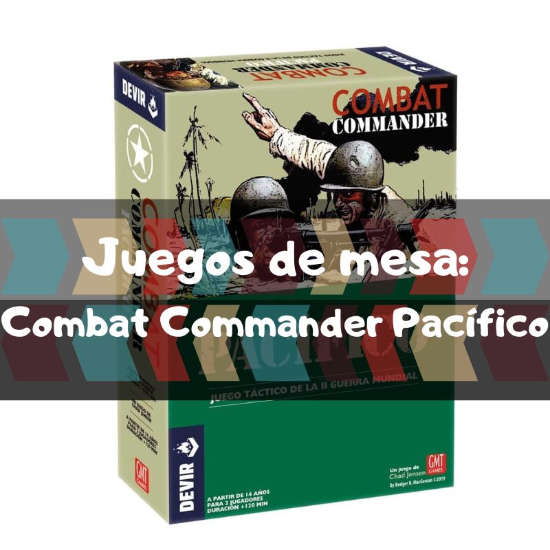 Juego de mesa: Combat Commander Pacífico