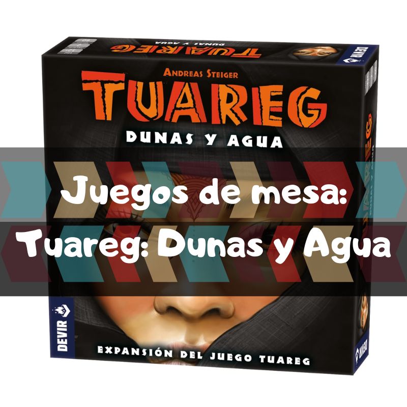 Juego de mesa: Tuareg: Dunas y agua